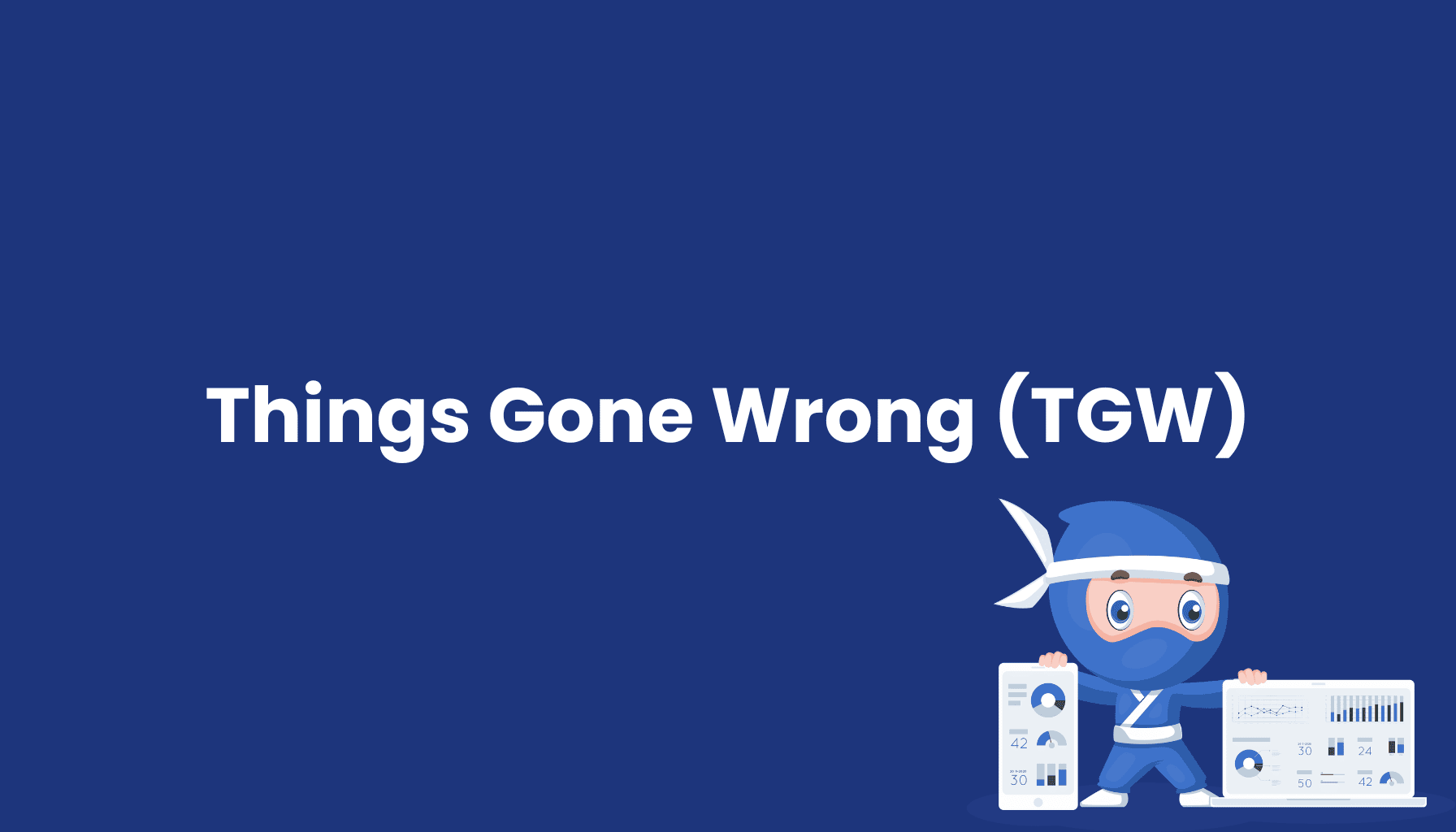 Things Gone Wrong (TGW)